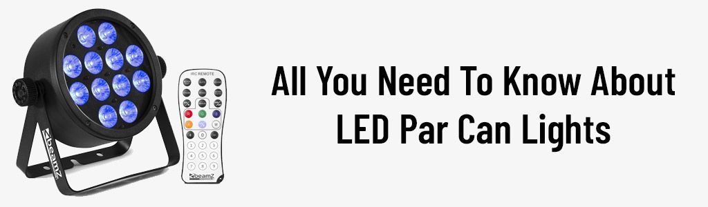 All You Need To Know About LED Par Can Lights | ElectroMarket